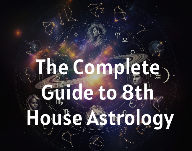 The Complete Guide to Eighth House Astrology | SpiritualBlossom