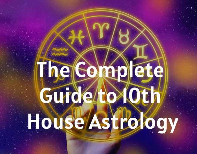 The Complete Guide To Tenth House Astrology Spiritualblossom