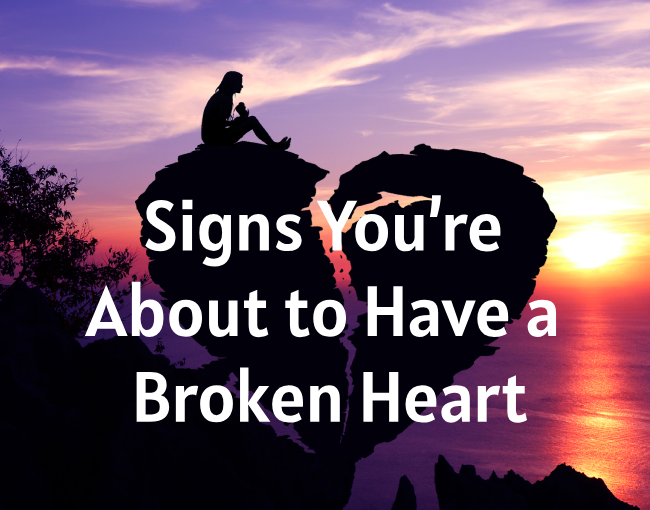 Signs You’re About to be Broken Hearted | SpiritualBlossom