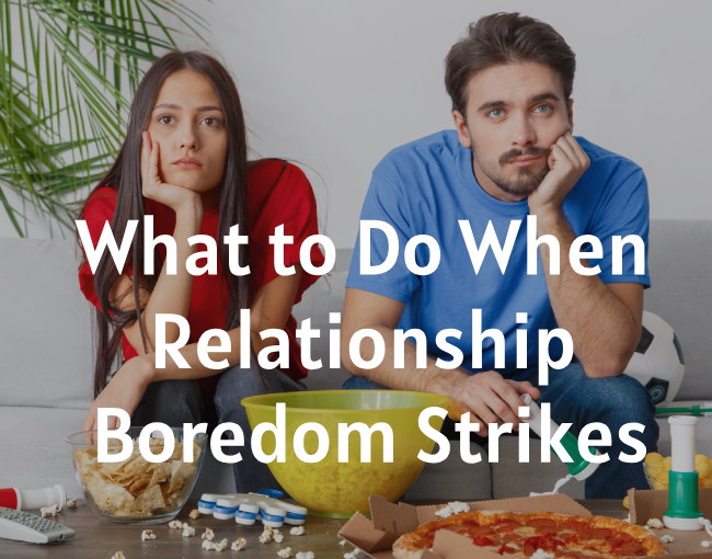 What to Do When You’re Bored in a Relationship | SpiritualBlossom