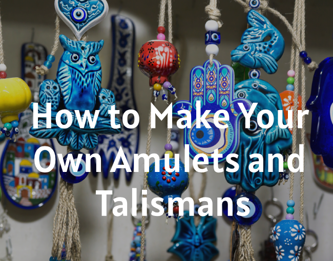 How to Make Your Own Amulets and Talismans | SpiritualBlossom